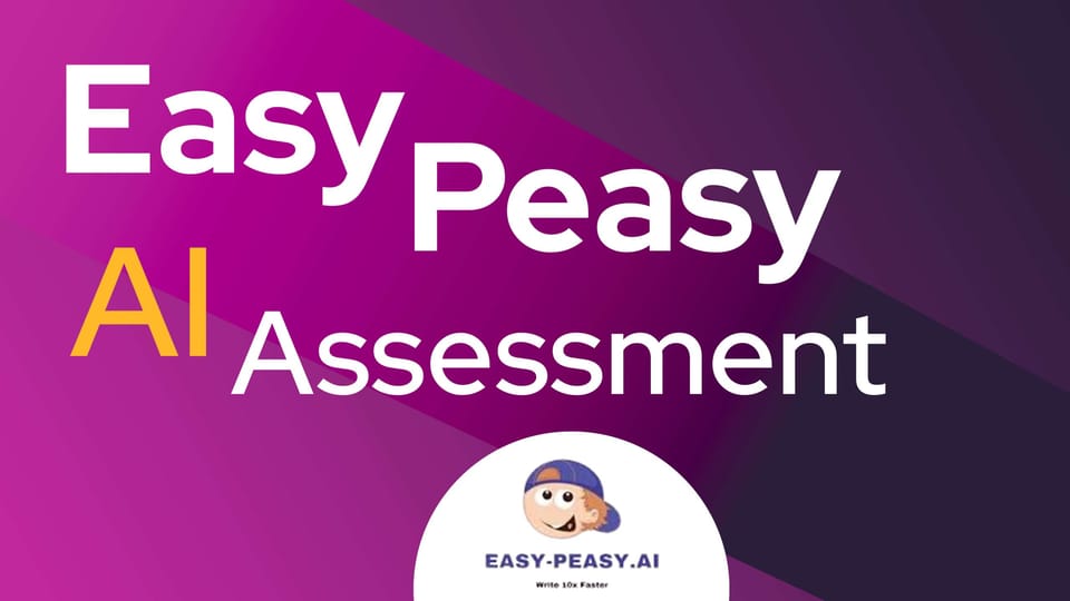 Easy Peasy AI Assessment - The Quick Path to Finishing Tasks