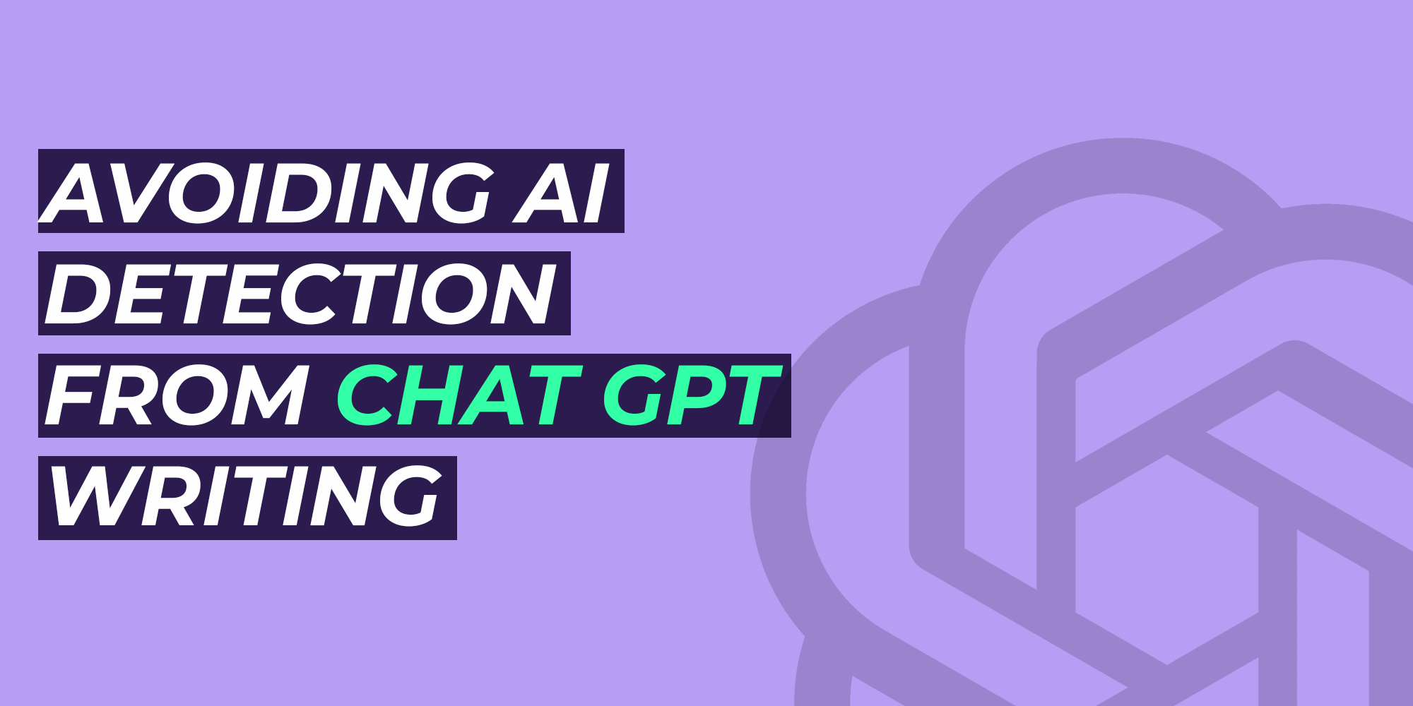 How To Make Chat GPT Undetectable